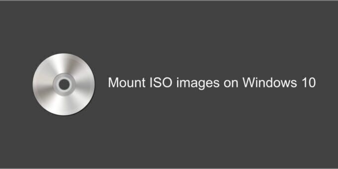 How to mount ISO images on Windows 10