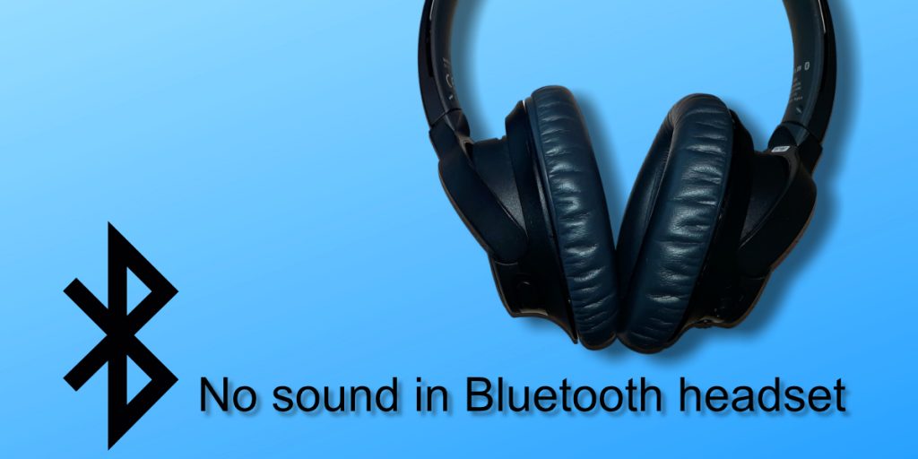 How to fix no sound in Bluetooth headset on Windows 10