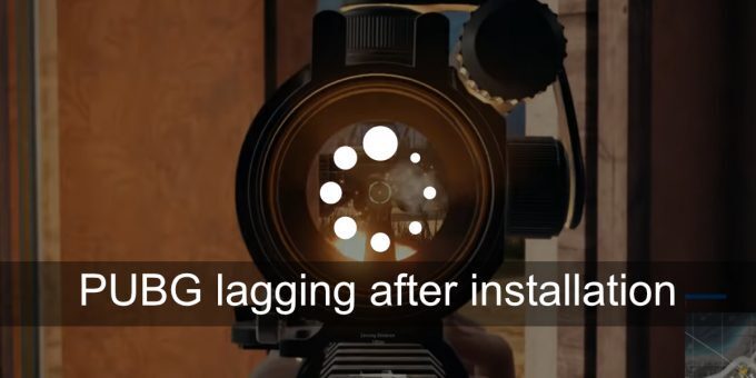 How to fix PUBG lagging after installation