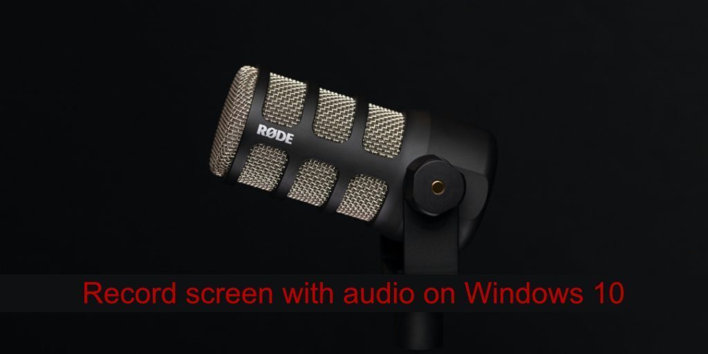 How to record screen with audio on Windows 10