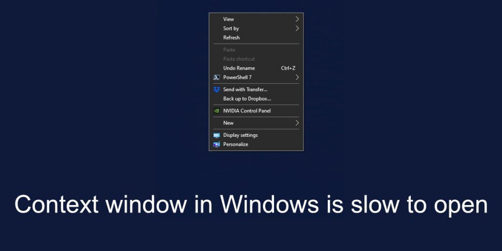 How to fix context window in Windows is slow to open