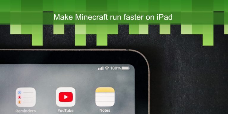How do I make Minecraft run faster on my iPad