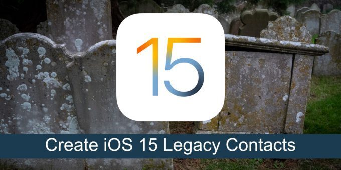 How to create iOS 15 Legacy Contacts