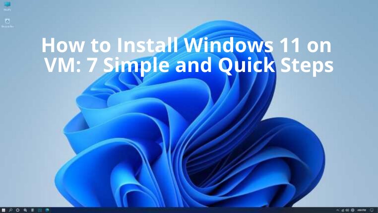 How to Install Windows 11 on VM 7 Best Steps for 2024