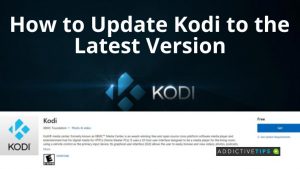 How to Update Kodi to the Latest Version | 2022| Addictive Tips