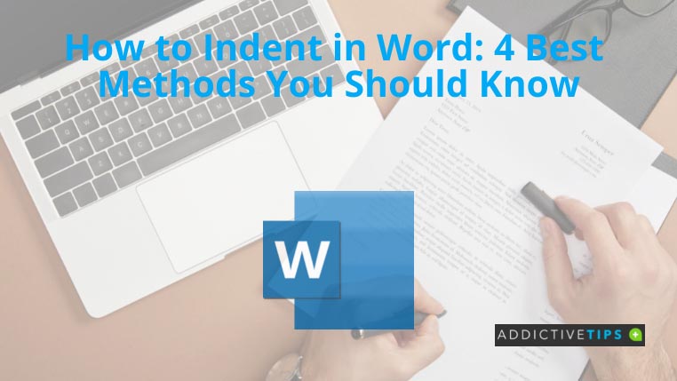 How to Indent in Word: 4 Simple Methods - AddictiveTips 2022
