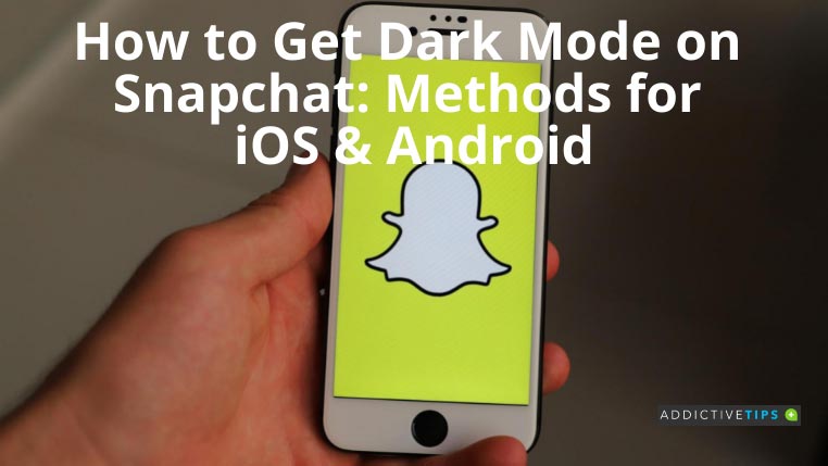 How to Get Dark Mode on Snapchat - AddictiveTips 2022