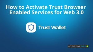 How to Activate Trust Browser Enabled Services - AddictiveTips 2022