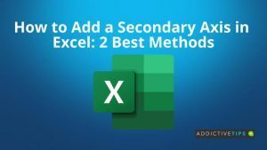 How to Add a Secondary Axis in Excel - AddictiveTips 2022