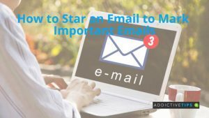 How to Star an Email Gmail, Yahoo - AddictiveTips 2022