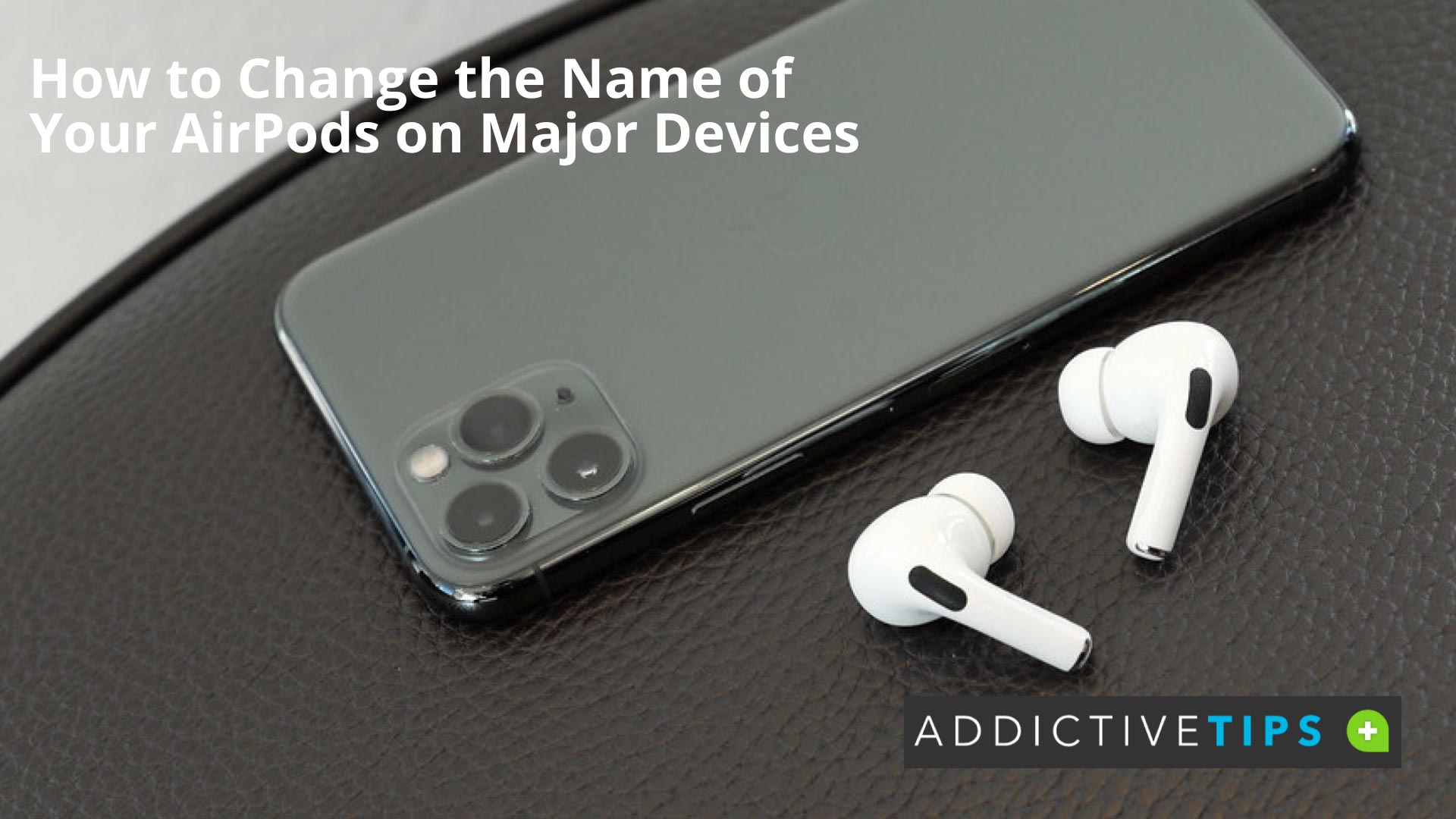 How To Change The Name Of Your AirPods AddictiveTips how-to-change-the-name-of-your-airpods-addictivetips