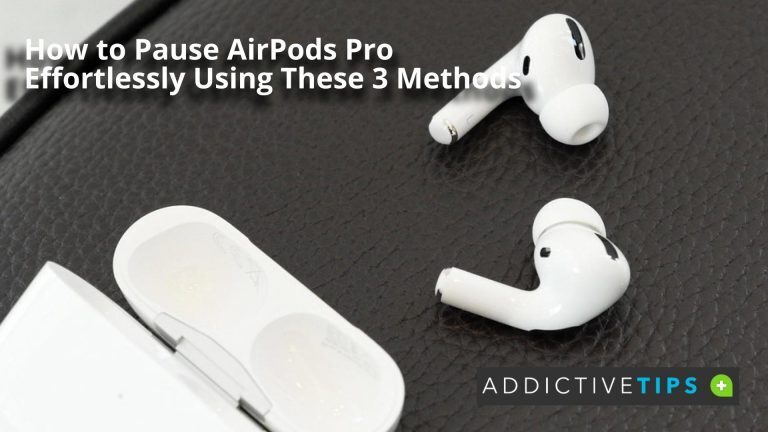How to Pause AirPods Pro Effortlessly - AddictiveTips 2022