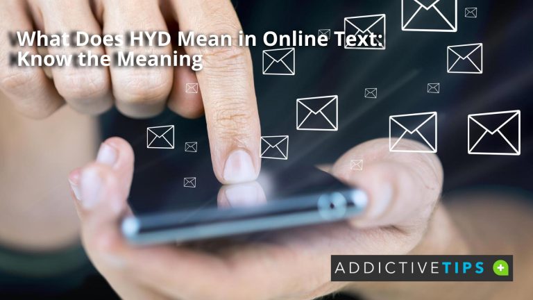What Does HYD Mean in Online Text - AddictiveTips 2022