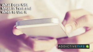 What does NGL Mean in Text and Social Media - AddictiveTips 2022